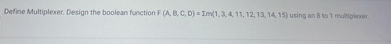 Solved Define Multiplexer Design The Boolean Function 4375