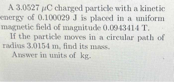 Solved A 3.0527 C charged particle with a kinetic energy of | Chegg.com