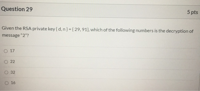Solved Question 29 5 pts Given the RSA private key{d, n} = { | Chegg.com