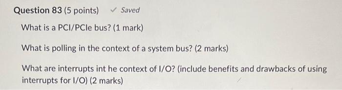Solved What is a PCI/PCle bus? (1 mark) What is polling in | Chegg.com