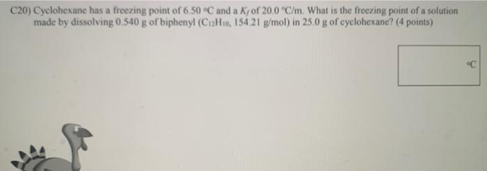 Solved C20) Cyclohexane has a freezing point of 6.50 °C and | Chegg.com