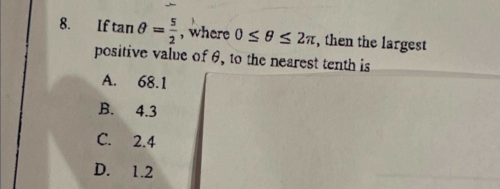 Solved If tanθ=52, ﻿where 0≤θ≤2π, ﻿then the largest positive | Chegg.com