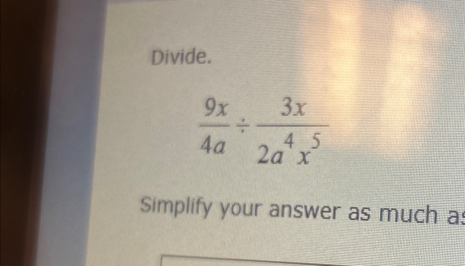 Solved Divide.9x4a÷3x2a4x5Simplify your answer as much a | Chegg.com