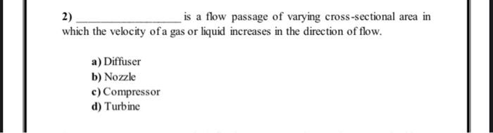 Solved 2) is a flow passage of varying cross-sectional area | Chegg.com