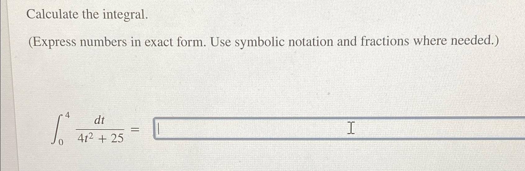 Solved Calculate the integral.(Express numbers in exact | Chegg.com