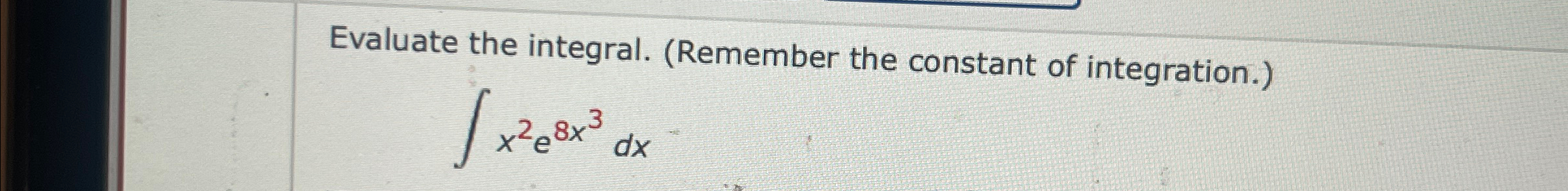Solved Evaluate the integral. (Remember the constant of | Chegg.com