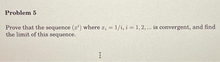 Solved Prove that the sequence (xi) where xi=1/i,i=1,2,… is | Chegg.com