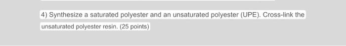 Solved 4) Synthesize a saturated polyester and an | Chegg.com