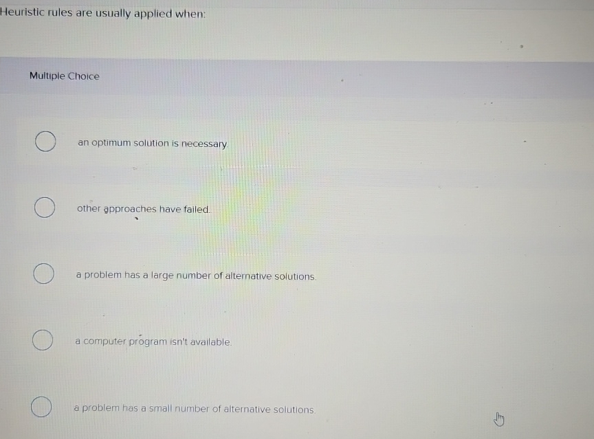 Solved Heuristic rules are usually applied when:Multiple | Chegg.com