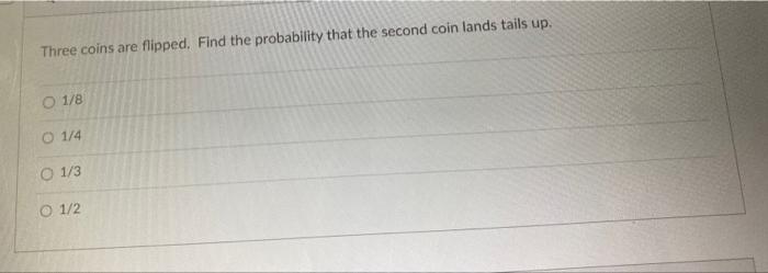 Solved Three coins are flipped. Find the probability that | Chegg.com