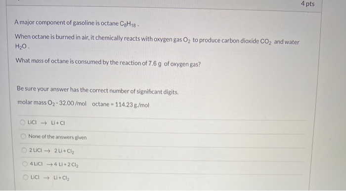 Solved 4 pts A major component of gasoline is octane C8H18 - | Chegg.com