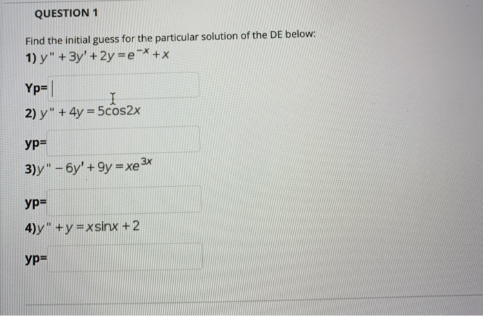 Solved QUESTION 1 Find the initial guess for the particular | Chegg.com