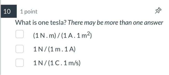 Solved 10 1 point What is one tesla? There may be more than | Chegg.com