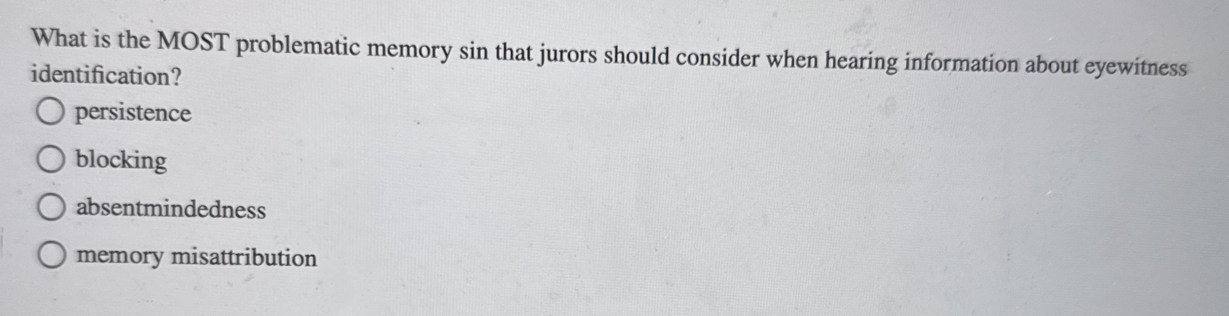 Solved What is the MOST problematic memory sin that jurors | Chegg.com