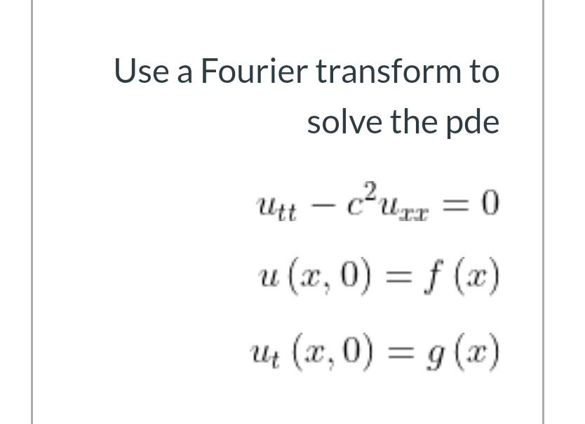 Solved Use a Fourier transform to solve the pde Ut - curr = | Chegg.com