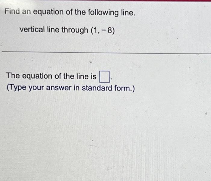 Solved Find an equation of the following line. vertical line | Chegg.com