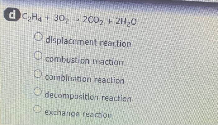 Solved C2H4+3O2→2CO2+2H2O displacement reaction combustion | Chegg.com