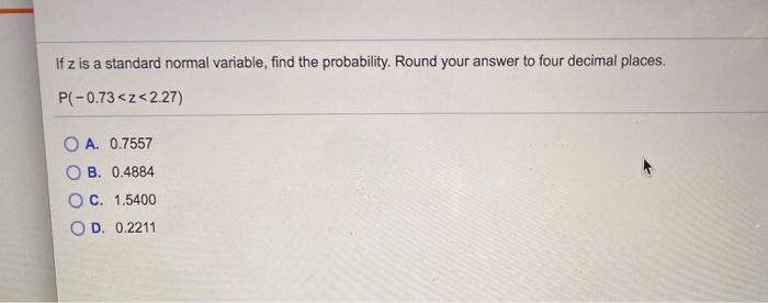 Solved If z is a standard normal variable, find the | Chegg.com