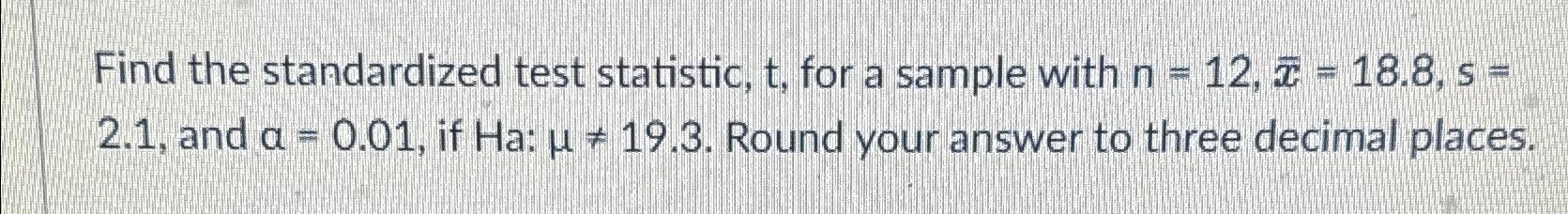 Solved Find the standardized test statistic, t, ﻿for a | Chegg.com