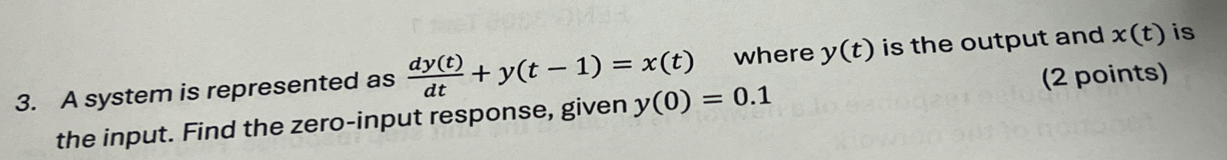 Solved A system is represented as dy(t)dt+y(t-1)=x(t), | Chegg.com