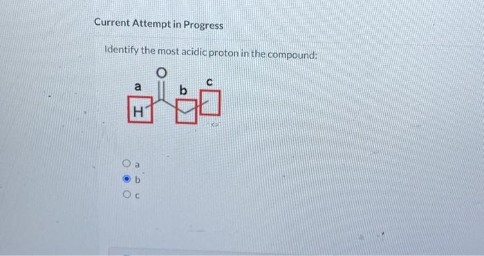 Solved Identify the most acidic proton in the compound: | Chegg.com