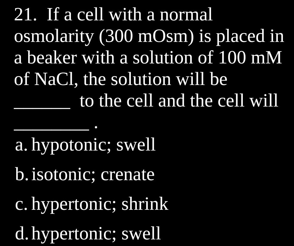 Solved If a cell with a normal osmolarity ( 300mOsm ) ﻿is | Chegg.com