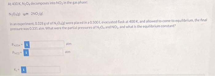Solved At 400 K4 N2O4 decomposes into NO2 in the gas phase. | Chegg.com