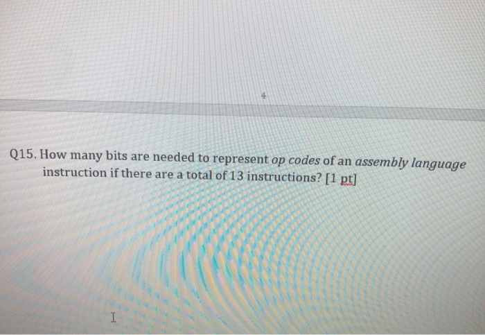 Solved Q15. How many bits are needed to represent op codes | Chegg.com