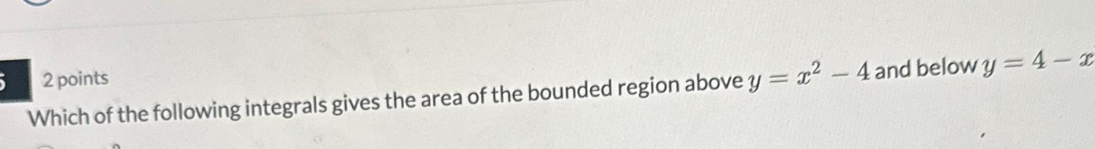 Solved 2 ﻿pointsWhich of the following integrals gives the | Chegg.com