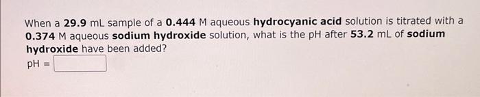 Solved When a 29.9mL sample of a 0.444M aqueous hydrocyanic | Chegg.com