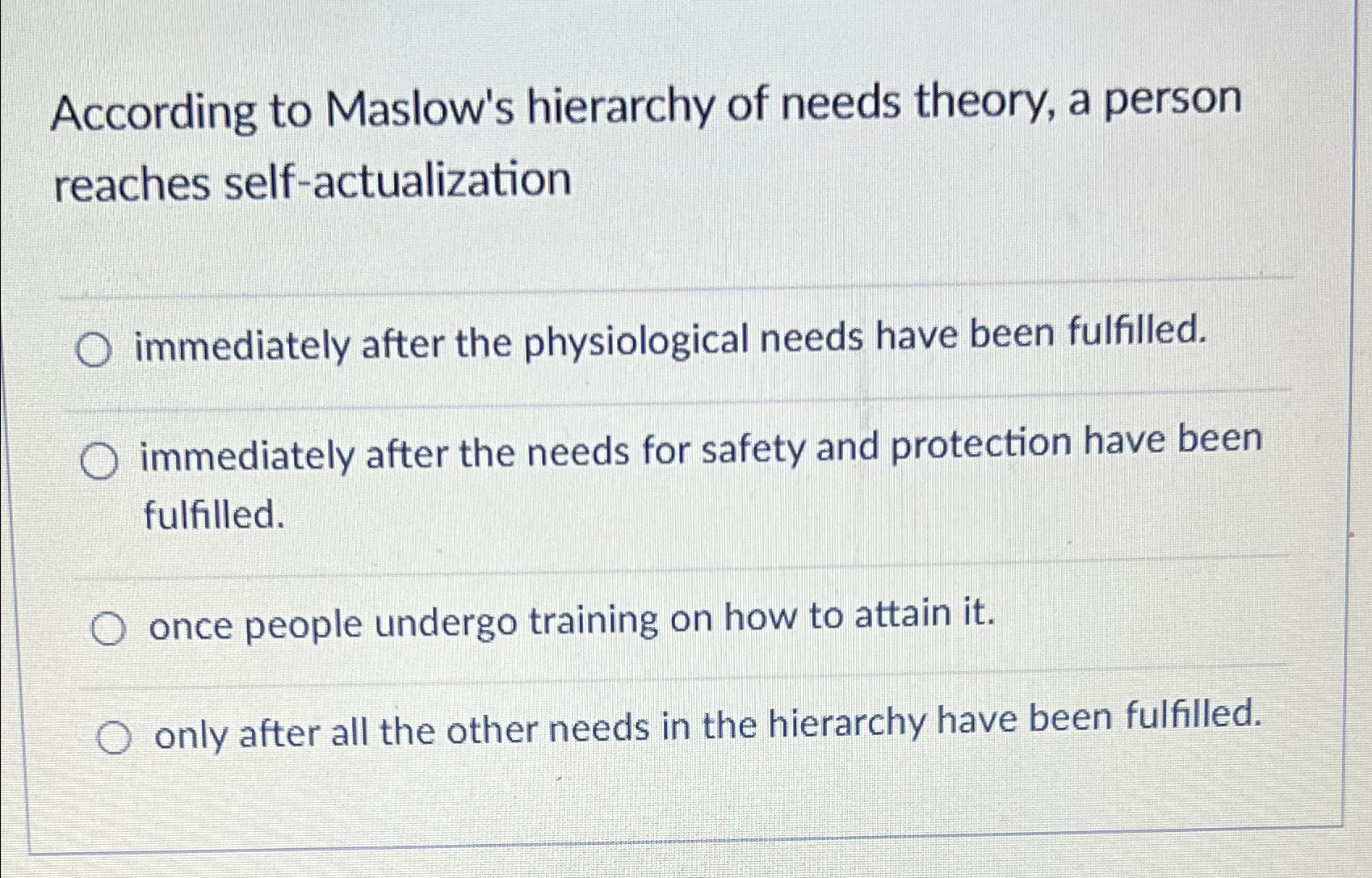 Solved According to Maslow's hierarchy of needs theory, a | Chegg.com
