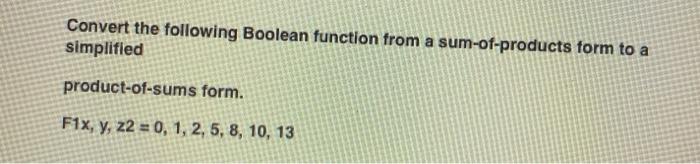 Solved Convert the following Boolean function from a | Chegg.com