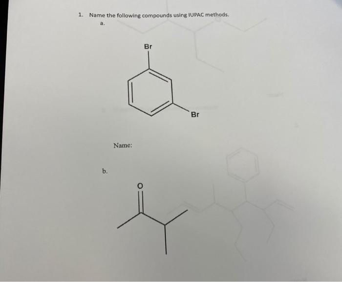 Solved 1. Name the following compounds using IUPAC methods. | Chegg.com