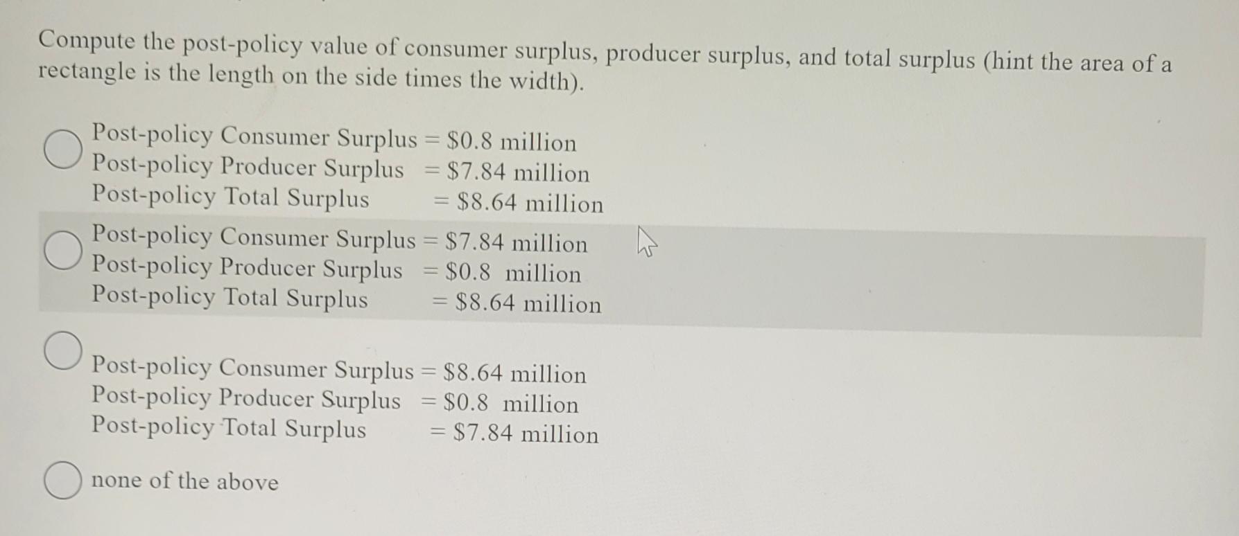 Solved Compute the post-policy value of consumer surplus, | Chegg.com