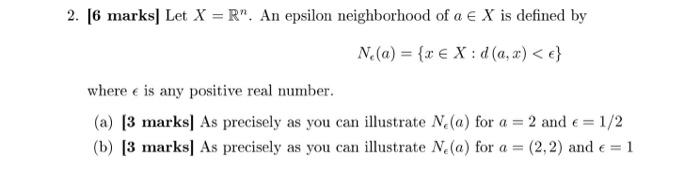 Solved 2. [6 marks] Let X = R". An epsilon neighborhood of a | Chegg.com