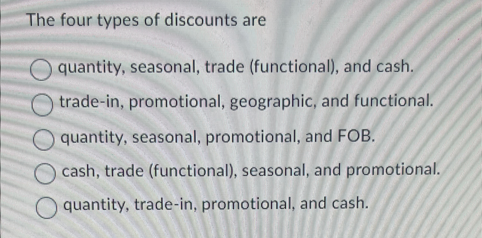 Solved The four types of discounts arequantity, seasonal, | Chegg.com
