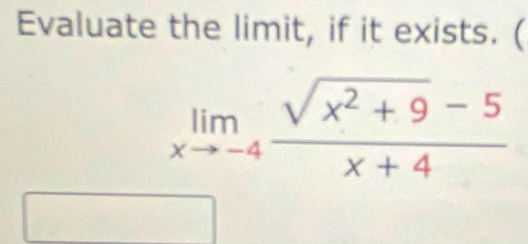 Solved Evaluate the limit, ﻿if it exists.limx→-4x2+92-5x+4 | Chegg.com