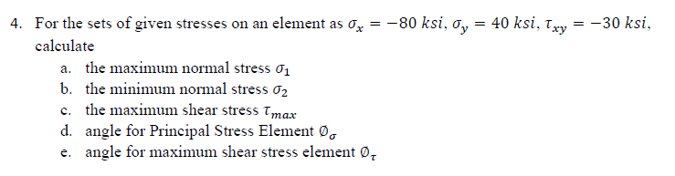 Solved For the sets of given stresses on an element as | Chegg.com