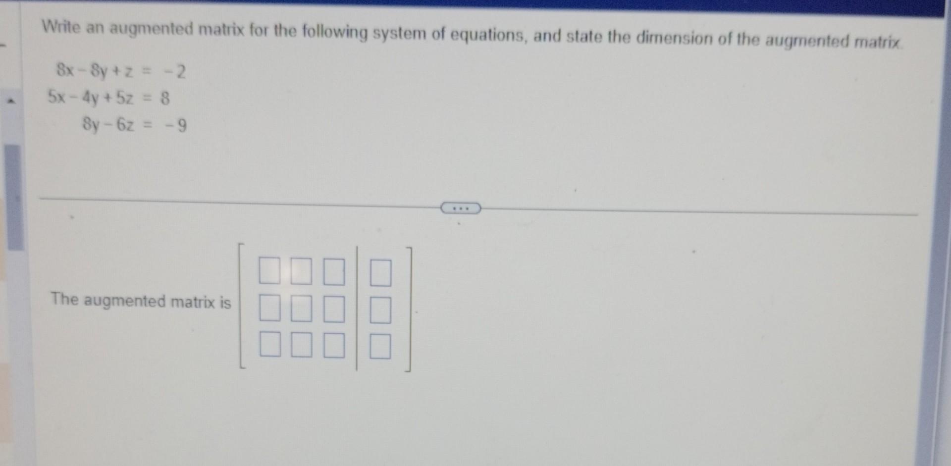 Solved Write an augmented matrix for the following system of | Chegg.com