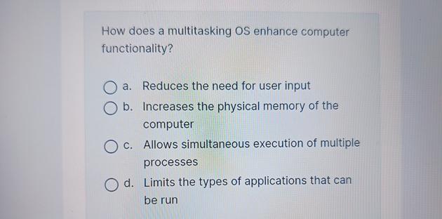 Solved How does a multitasking OS enhance computer | Chegg.com