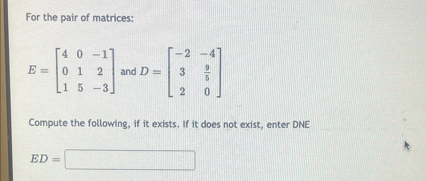 Solved For the pair of matrices:E=[40-101215-3] ﻿and | Chegg.com
