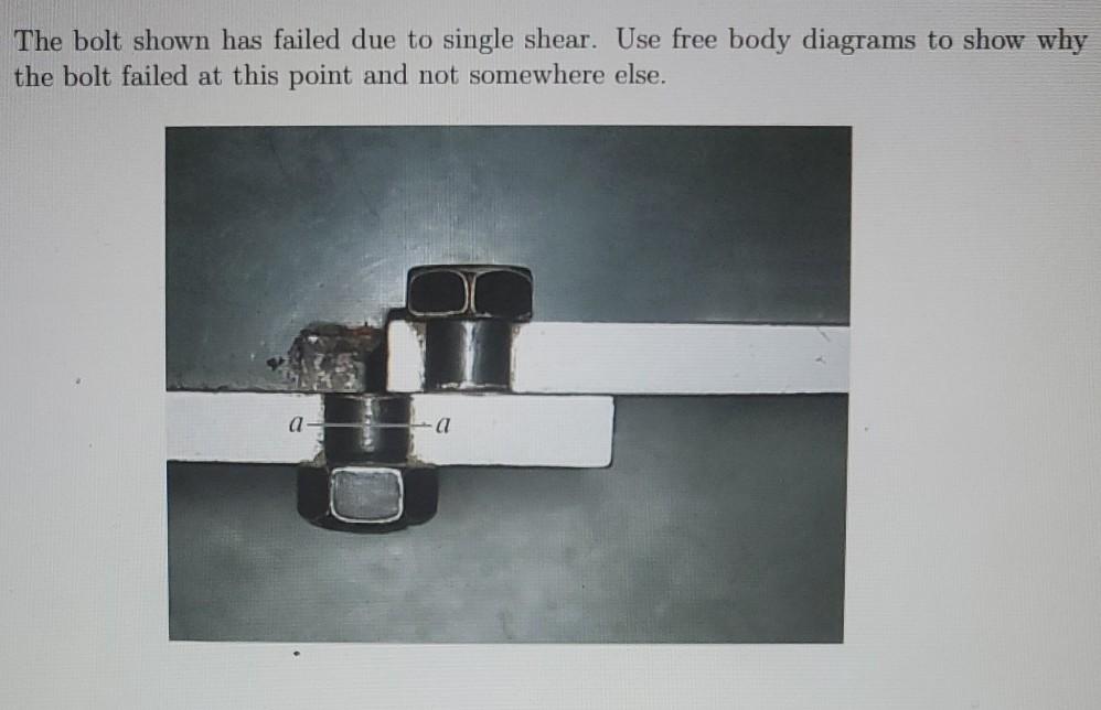 Solved The bolt shown has failed due to single shear. Use | Chegg.com
