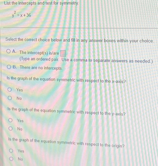 Solved List the intercepts and test for symmetry. y2=x+36 | Chegg.com