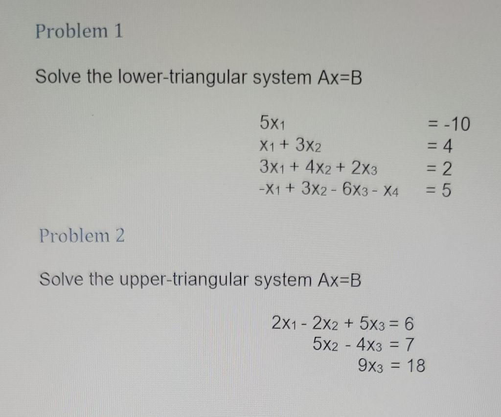 Solved Problem 1 Solve the lower-triangular system Ax=B 5X1 | Chegg.com