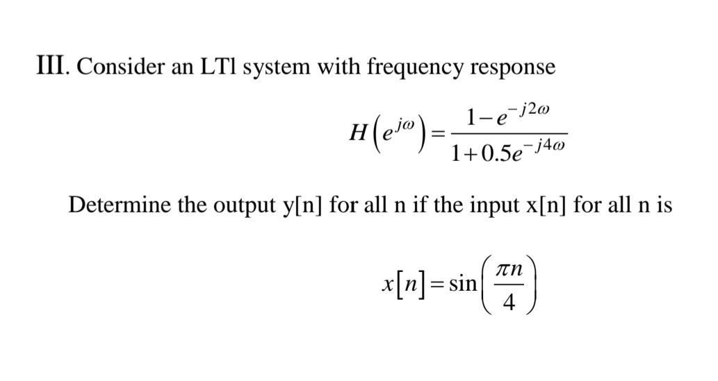 Solved III. Consider an LTI system with frequency response | Chegg.com