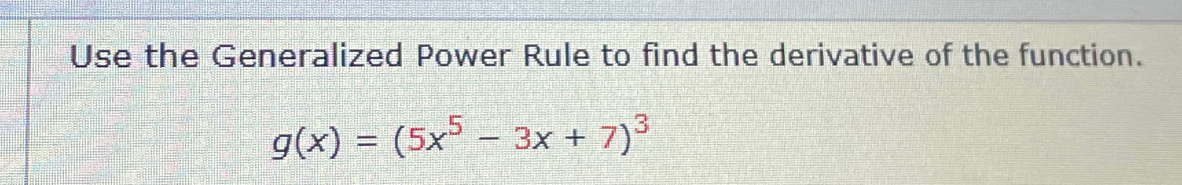 Solved Use the Generalized Power Rule to find the derivative | Chegg.com