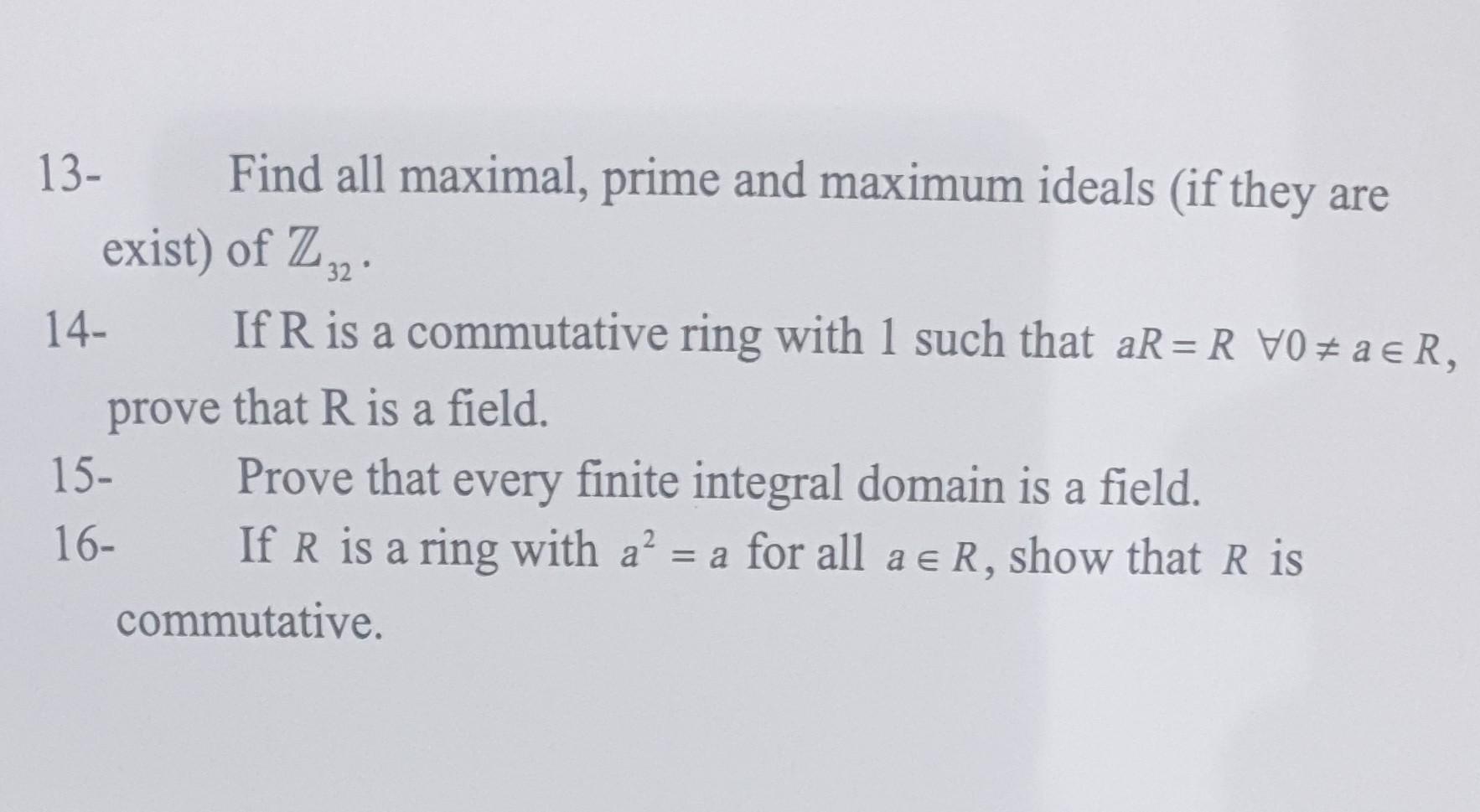 Solved 13- Find all maximal, prime and maximum ideals (if | Chegg.com
