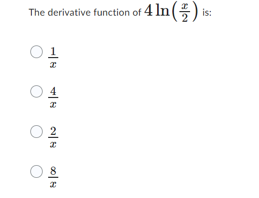 Solved The derivative function of 4ln(x2) ﻿is:1x4x2x8x | Chegg.com
