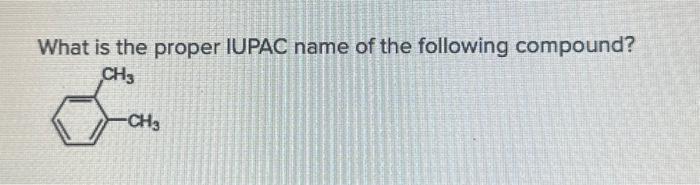Solved What is the proper IUPAC name of the following | Chegg.com