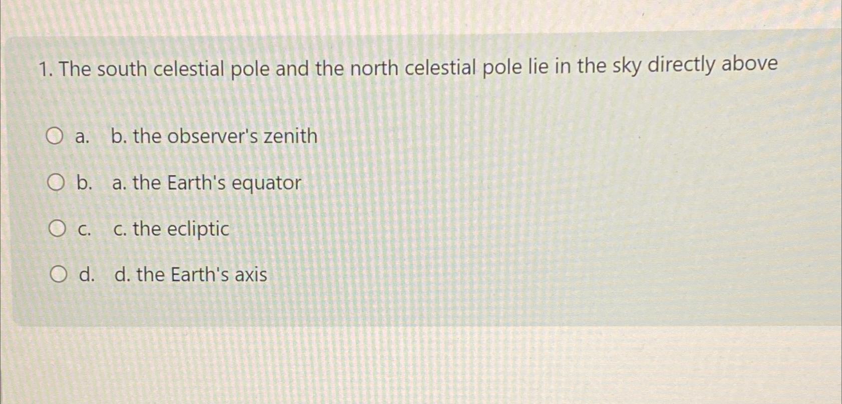 Solved The south celestial pole and the north celestial pole | Chegg.com